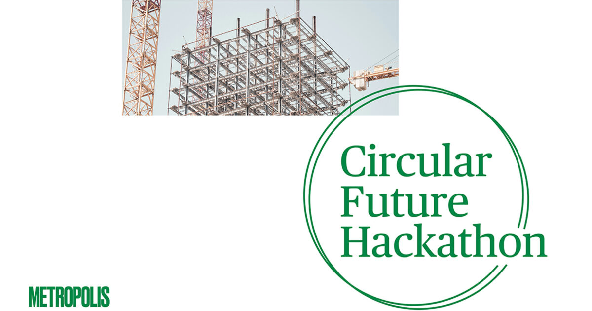 METROPOLIS Circular Future Hackathon,… | Ross Barney Architects