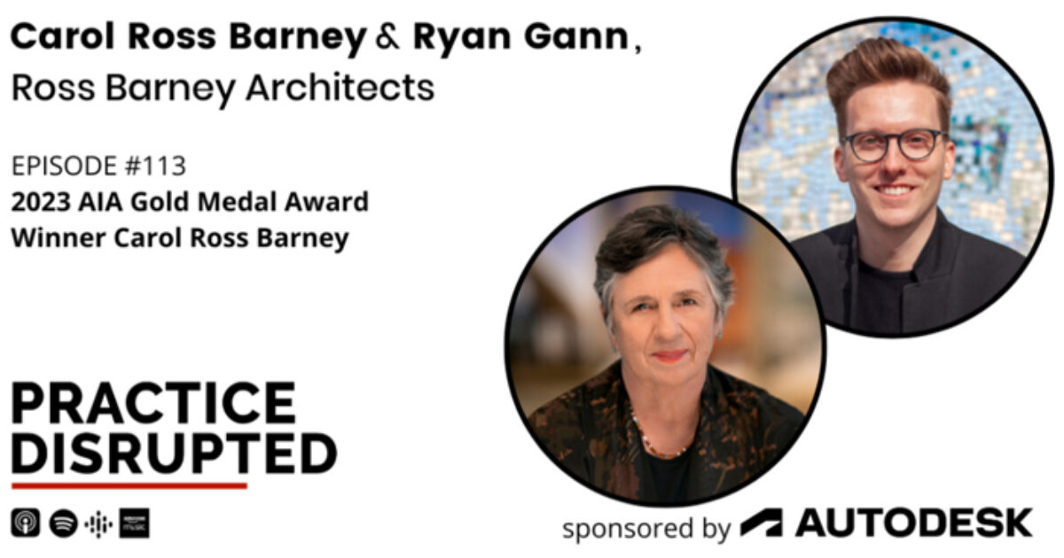 Practice Disrupted—Carol Ross Barney & Ryan… | Ross Barney Architects